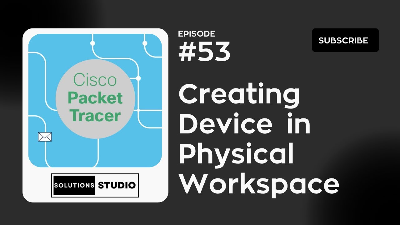 Creating Devices in Physical Workspace | Ep. 53 | Cisco Packet Tracer ...