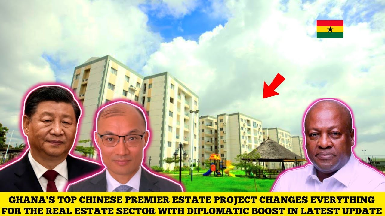 GHANA'S TOP CHINESE ESTATE PROJECT RECEIVES MASSIVE DIPLOMATIC BOOST ...