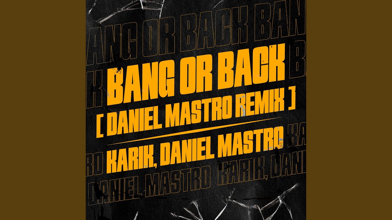 Bang Or Back (Daniel Mastro Remix) - YouTube