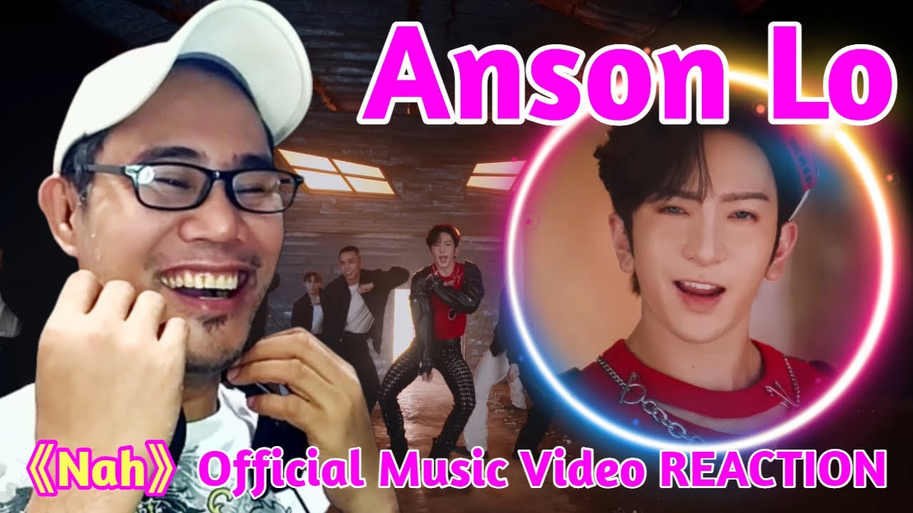 Anson Lo《Nah》Official Music Video REACTION - YouTube