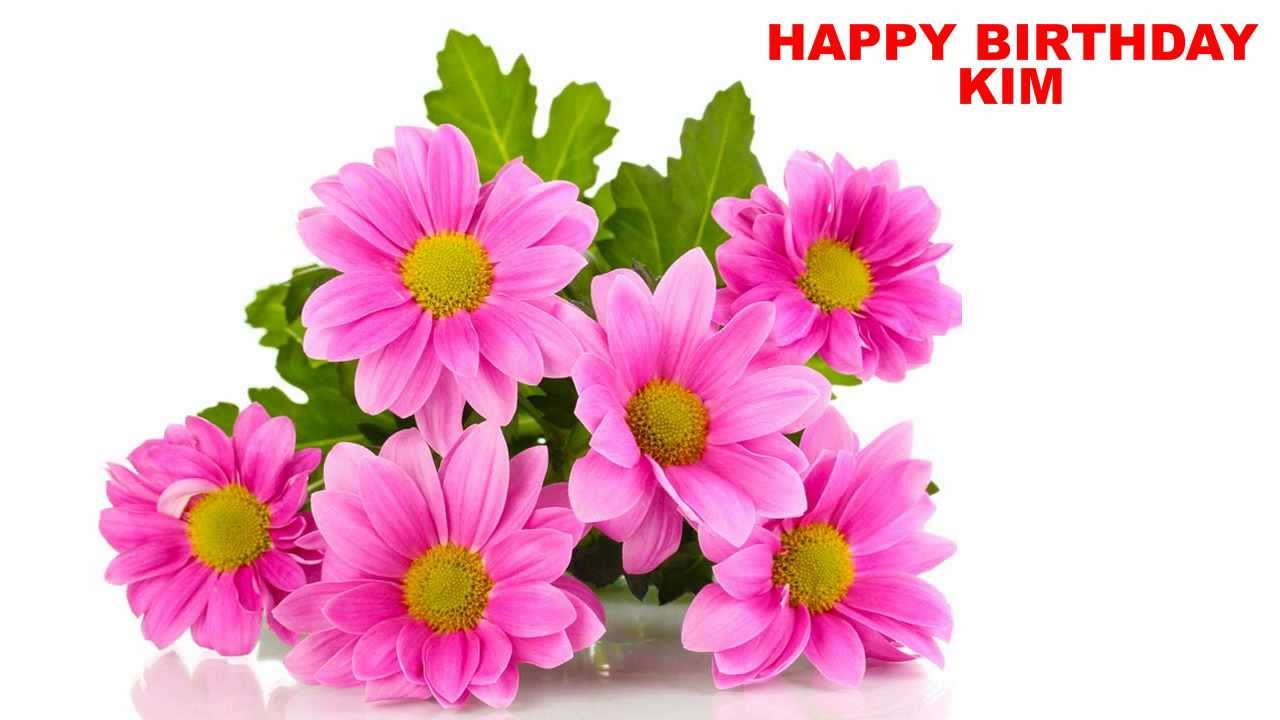 Kim - flowers - Happy Birthday - YouTube