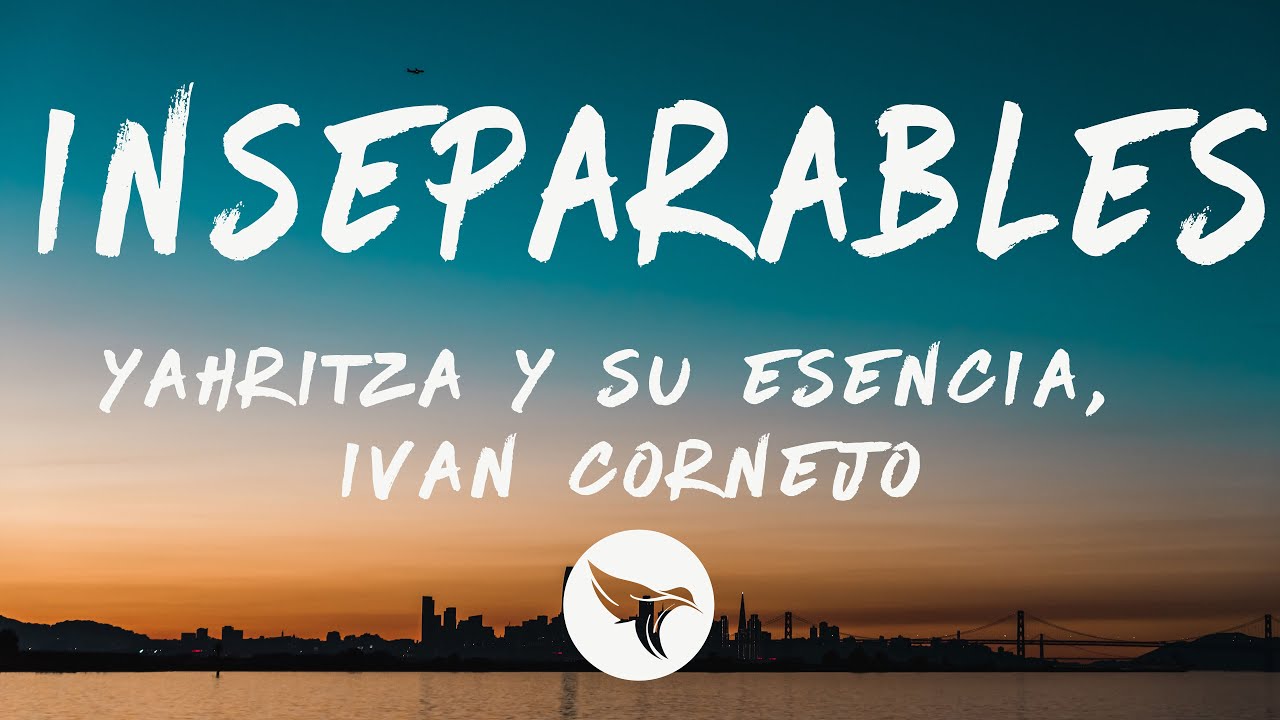 Yahritza Y Su Esencia, Ivan Cornejo - Inseparables (Letra/Lyrics ...