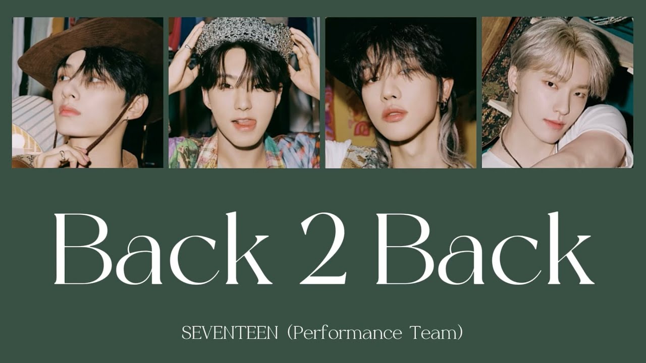 'Back 2 Back' -SEVENTEEN(Performance Team)- [歌詞/和訳/カナルビ] - YouTube