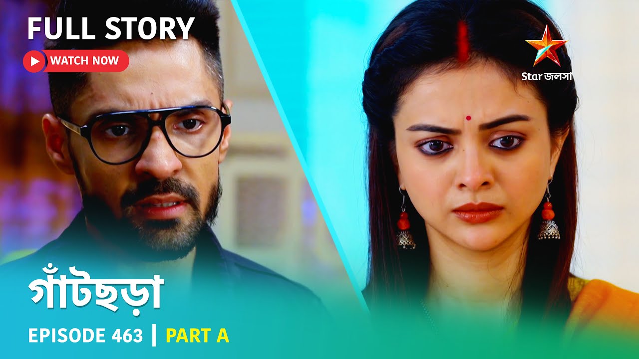 Full Story | Gaatchora | Episode 463 | Part A - YouTube