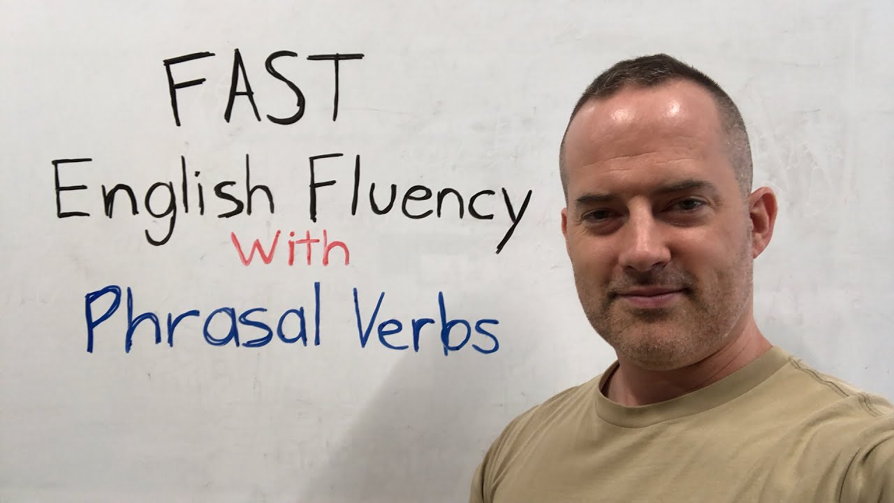 Fast English Fluency With Phrasal Verbs - YouTube