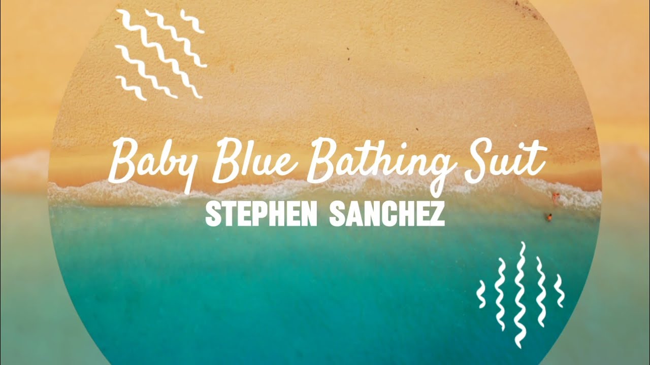 Baby Blue Bathing Suit | STEPHEN SANCHEZ (Lyrics) - YouTube