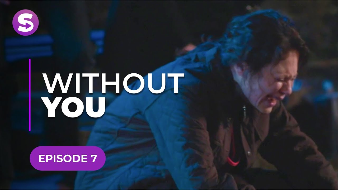 Without You | Episode 7 - YouTube