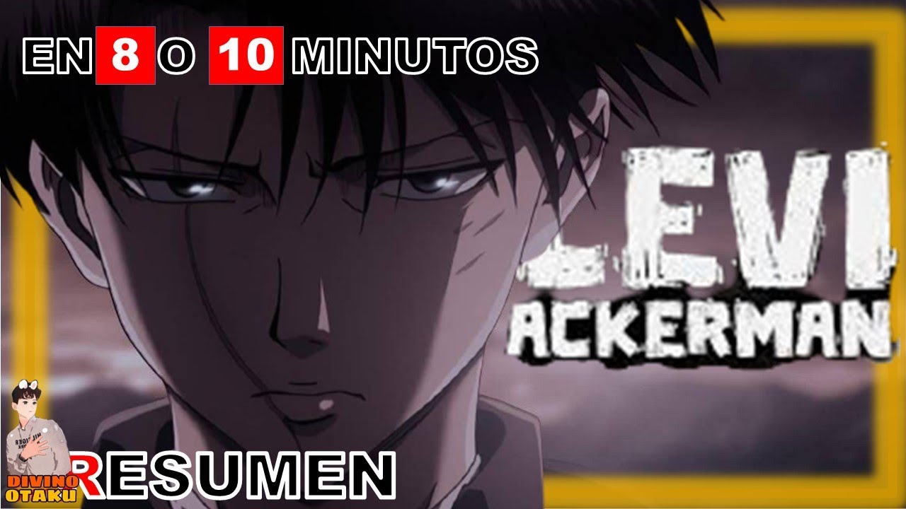🛑LEVI ackerman OVA RESUMEN | shingeki no kyojin (en 8 o 10 minutos ...