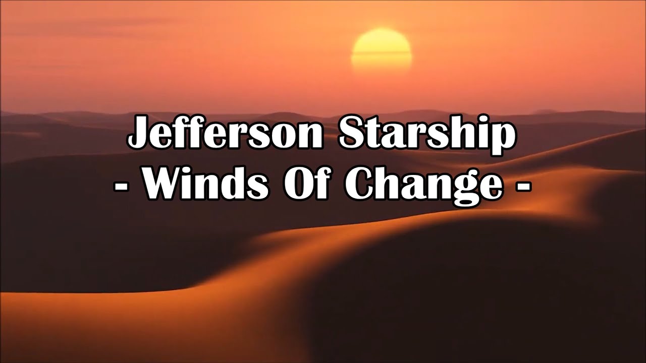 Jefferson Starship - "Winds Of Change" HQ/With Onscreen Lyrics! - YouTube