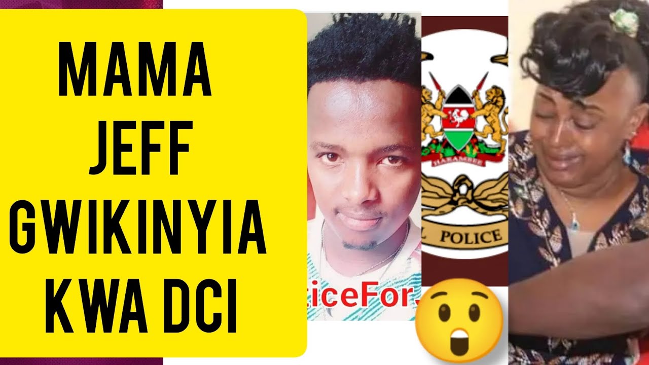 FINALLY!😲MAMA JEFF MWATHI GWÎKINYIA KWA DCI HEADQUARTERS 🥱 - YouTube