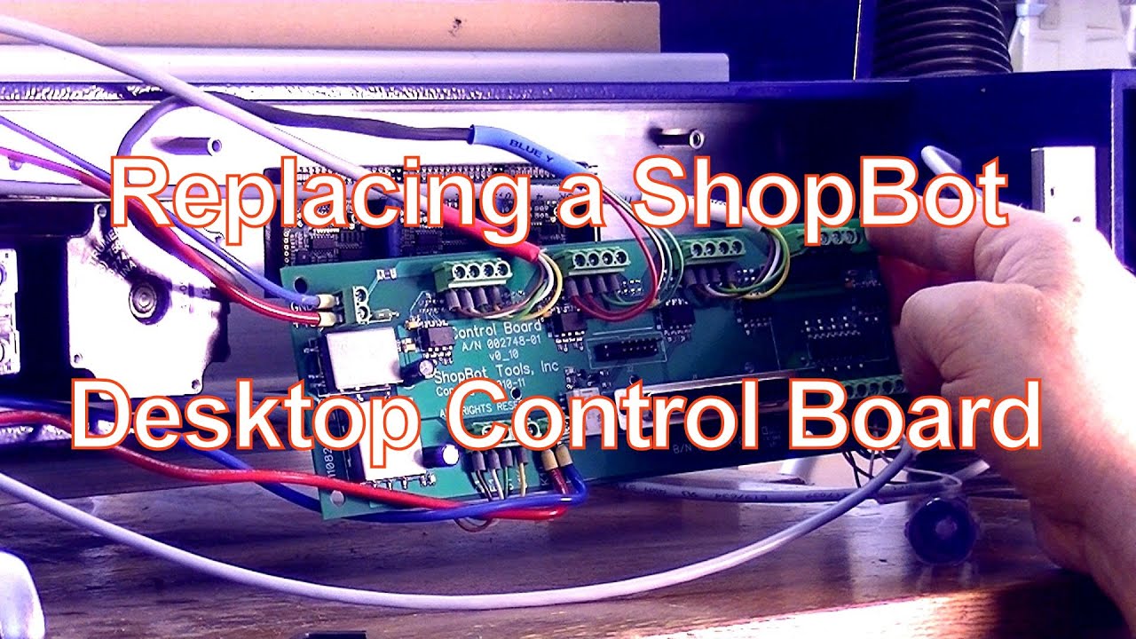 Replacing a ShopBot Desktop Control Board and Driver; Andrew Pitts ...
