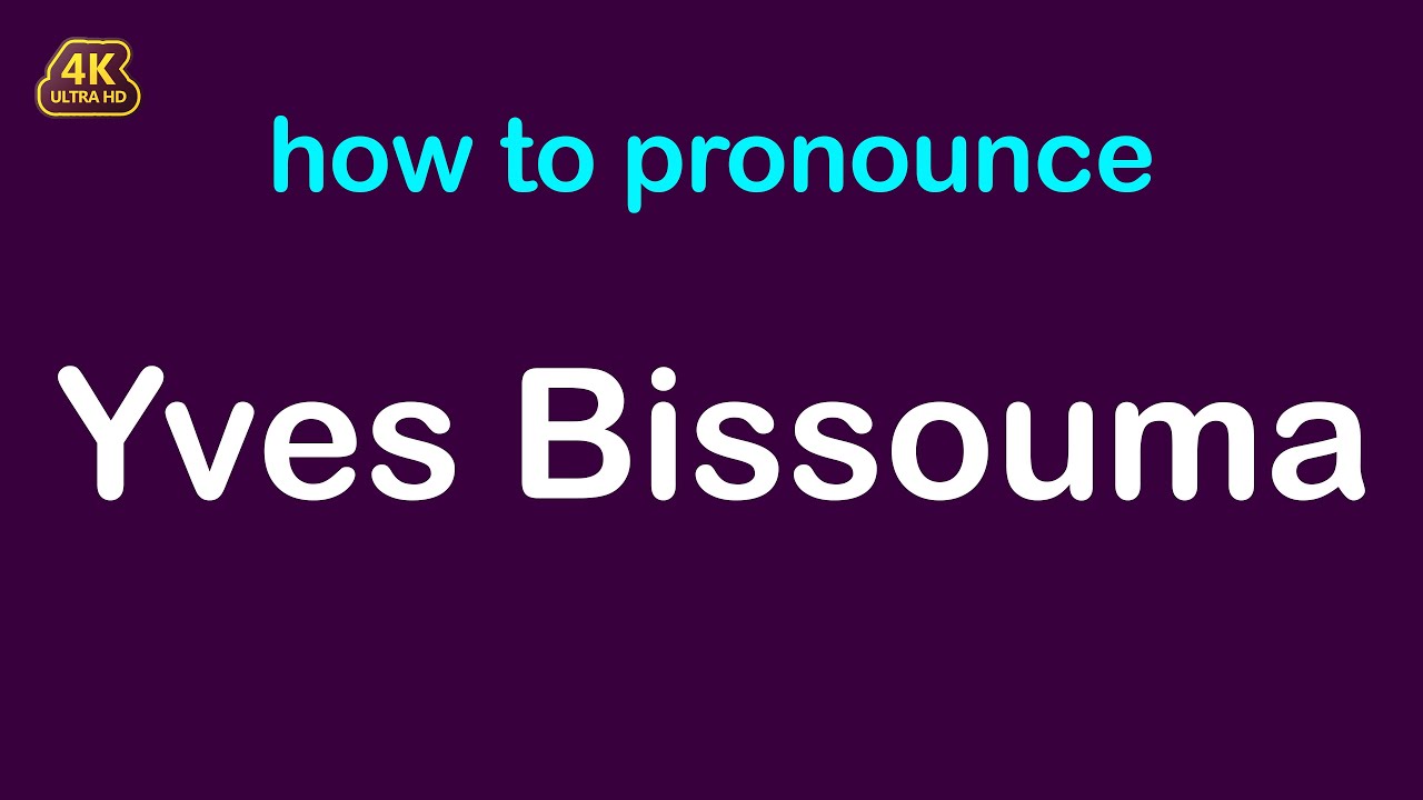 How to pronounce Yves Bissouma - YouTube