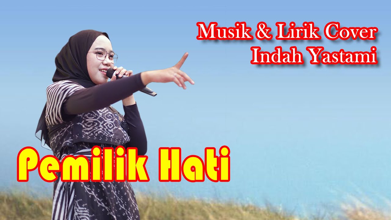 (Musik Lirik) Pemilik Hati - Armada Cover By Indah Yastami - YouTube