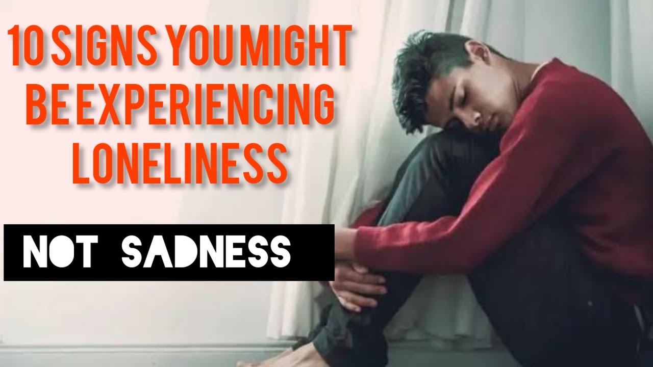 10 signs of Loneliness you should not ignore. - YouTube