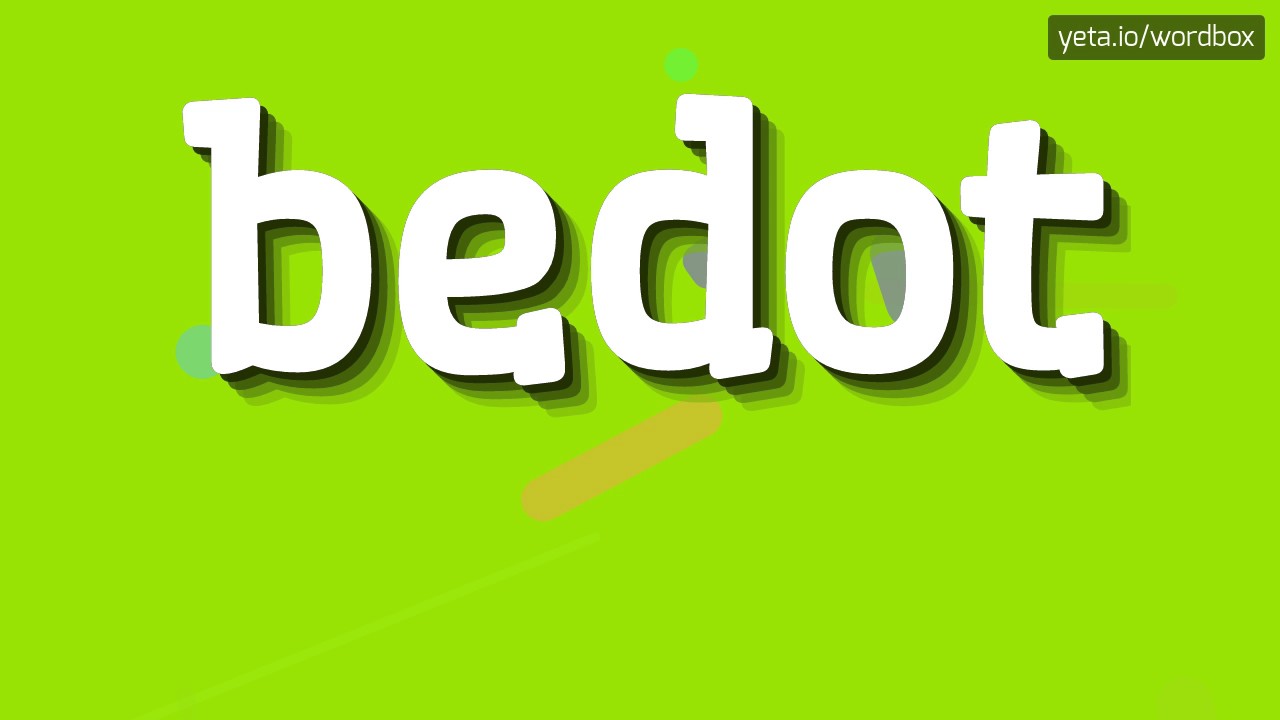 BEDOT - HOW TO SAY BEDOT? - YouTube