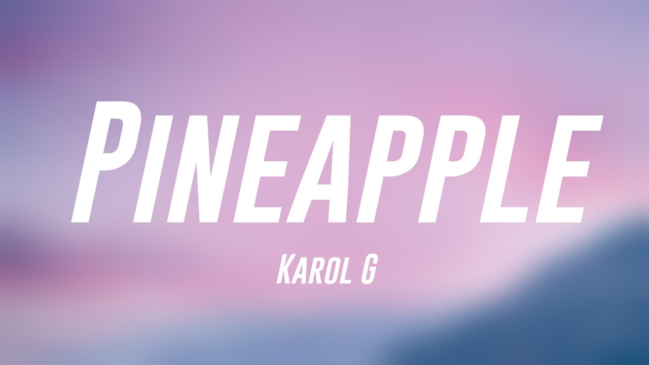 Pineapple - Karol G [Letra] 🎹 - YouTube