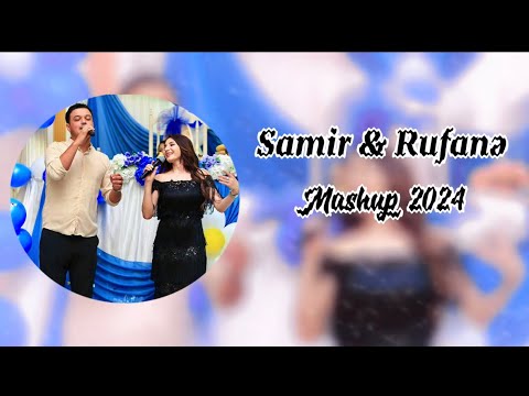 Samir Dursunsoy & Rufane Cahidli - Ritmik mashup 2024