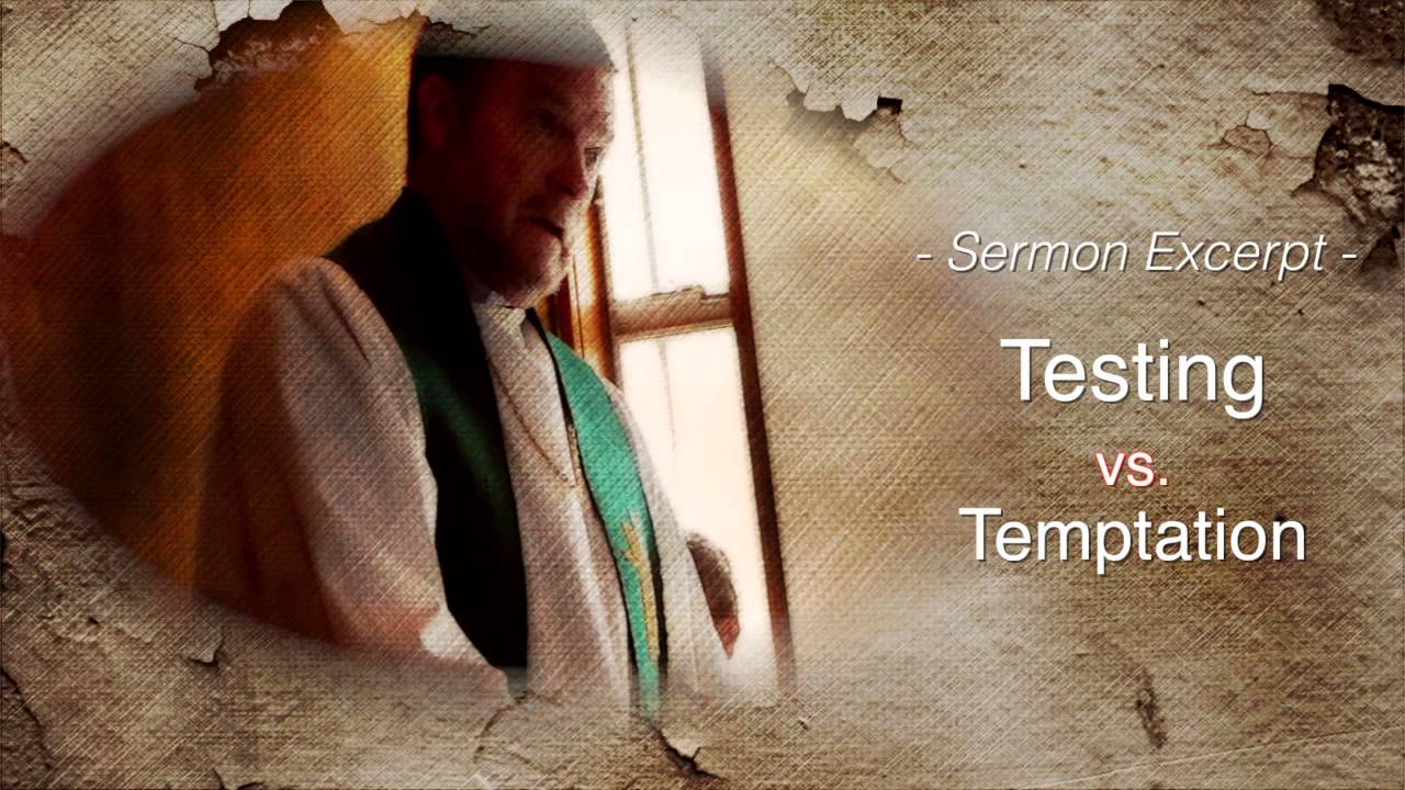 Sermon Video Excerpt Difference Between Testing And Temptation sermon-video-excerpt-difference-between-testing-and-temptation