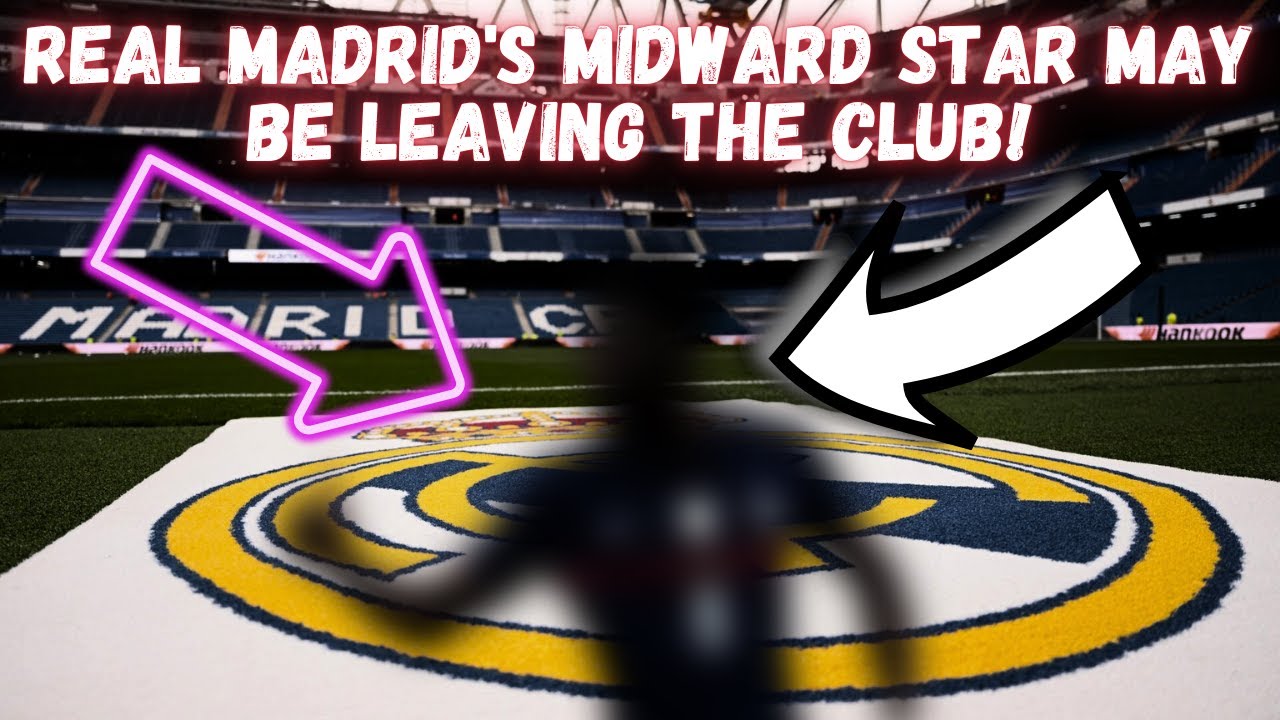 REAL MADRID'S MIDWARD STAR MAY BE LEAVING THE CLUB! 😱 - YouTube