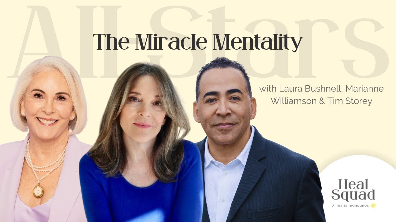 The Miracle Mentality w/ Laura Bushnell, Marianne Williamson & Tim ...