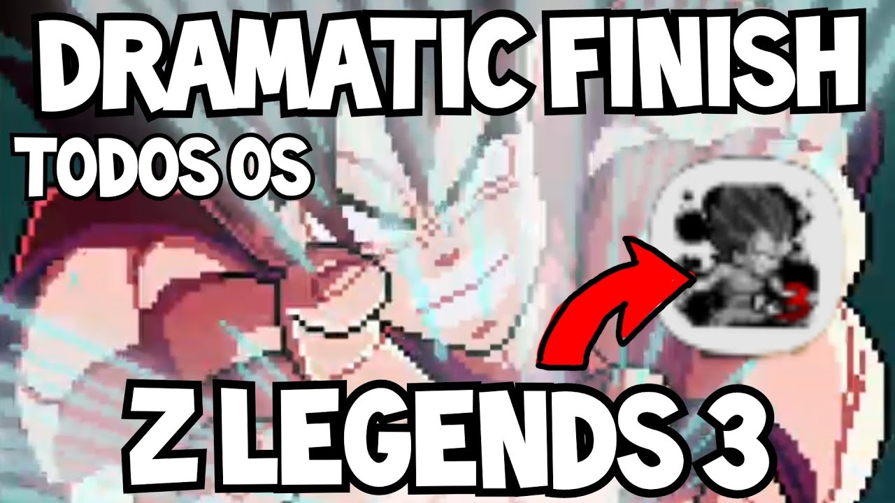 TODOS OS DRAMATIC FINISH DO Z LEGENDS 3! - YouTube