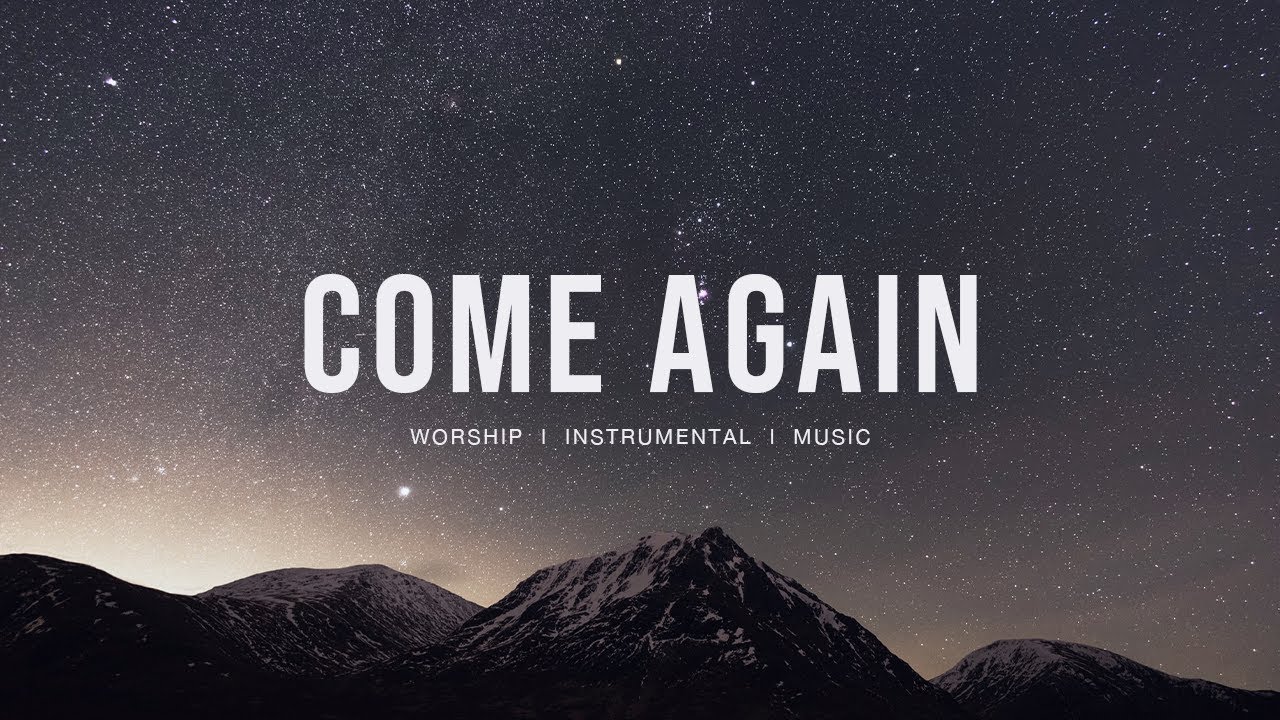 Come Again - Elevation Worship & Maverick City | Instrumental worship ...