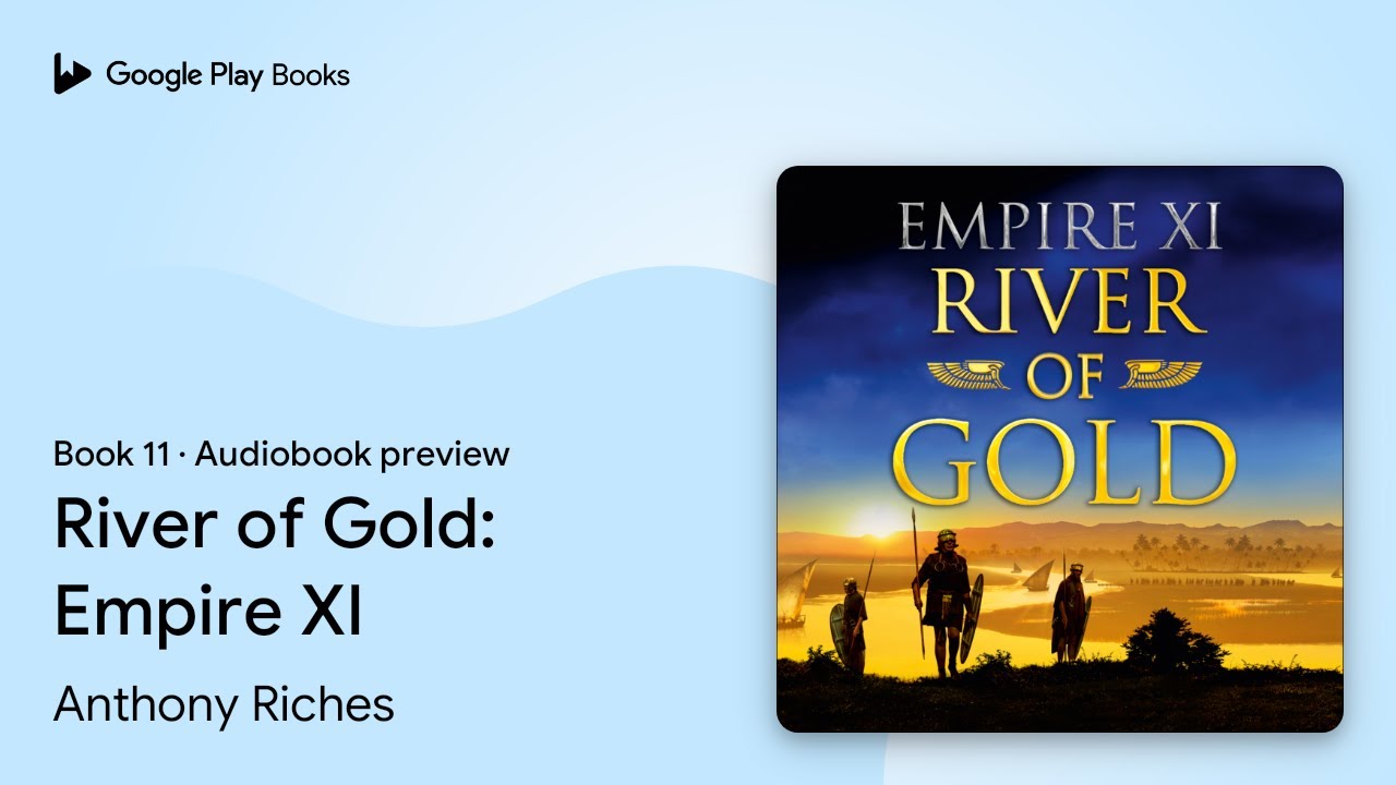 River of Gold: Empire XI Book 11 by Anthony Riches · Audiobook preview ...