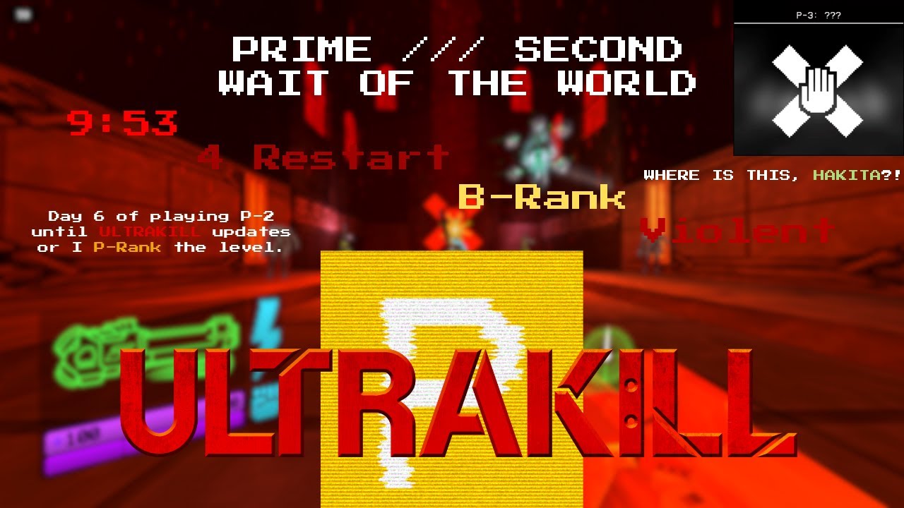 ULTRAKILL | PRIME /// SECOND (P-2): WAIT OF THE WORLD | VIOLENT | DAY 6 | 4 Restarts - YouTube