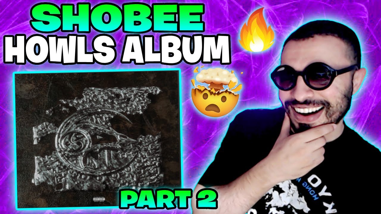 Shobee - Howls Album Reaction (Part 2) Fire Babyy 🔥🔥 - YouTube