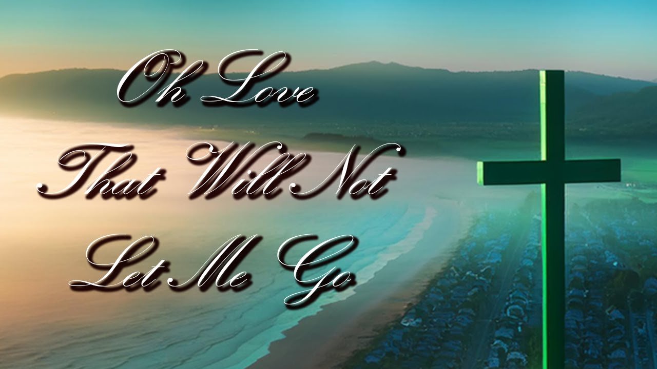 O Love That Will Not Let Me Go - YouTube