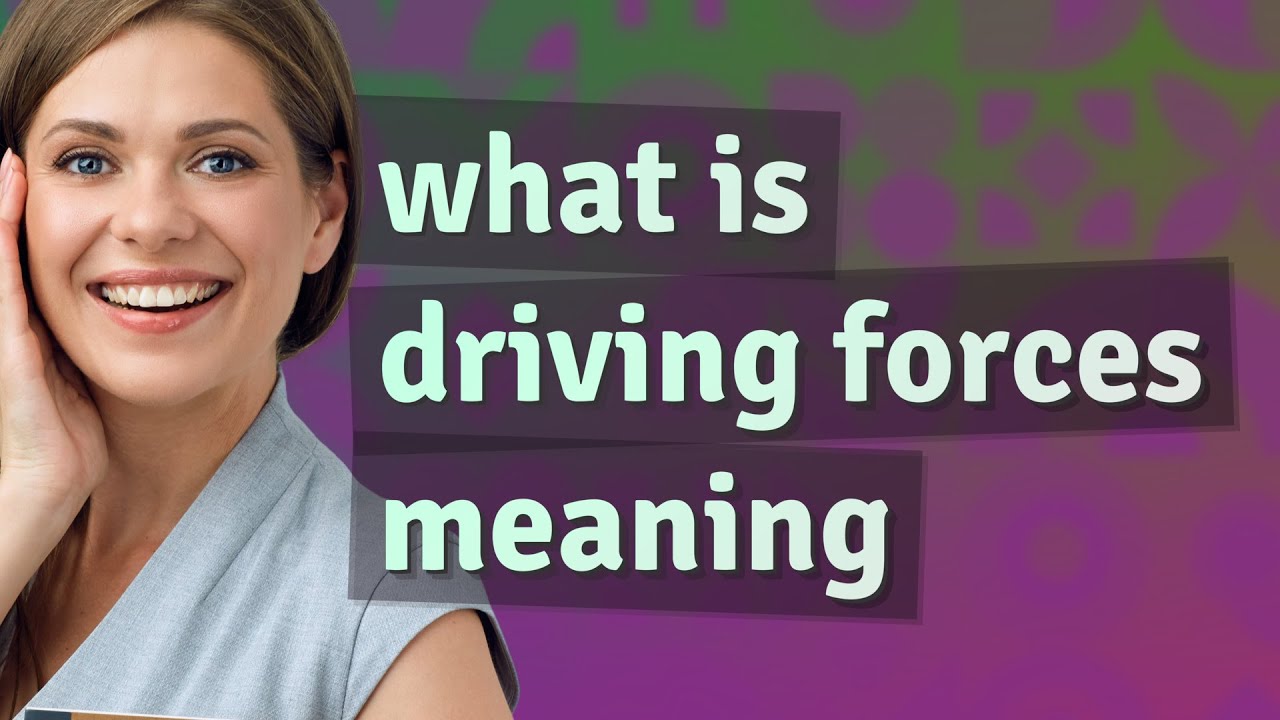 Driving forces | meaning of Driving forces - YouTube