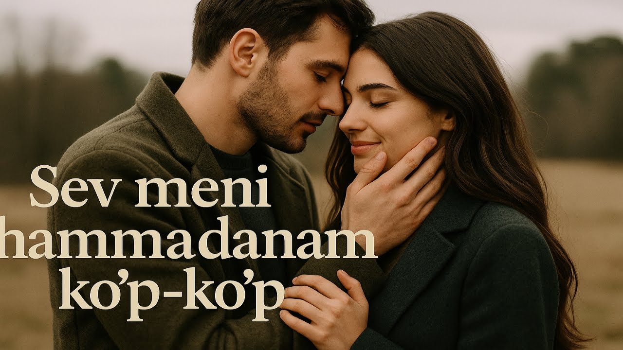 Sev meni hammadanam ko‘p-ko‘p 💕 | Sevgi haqida eng chiroyli qo'shiq ...