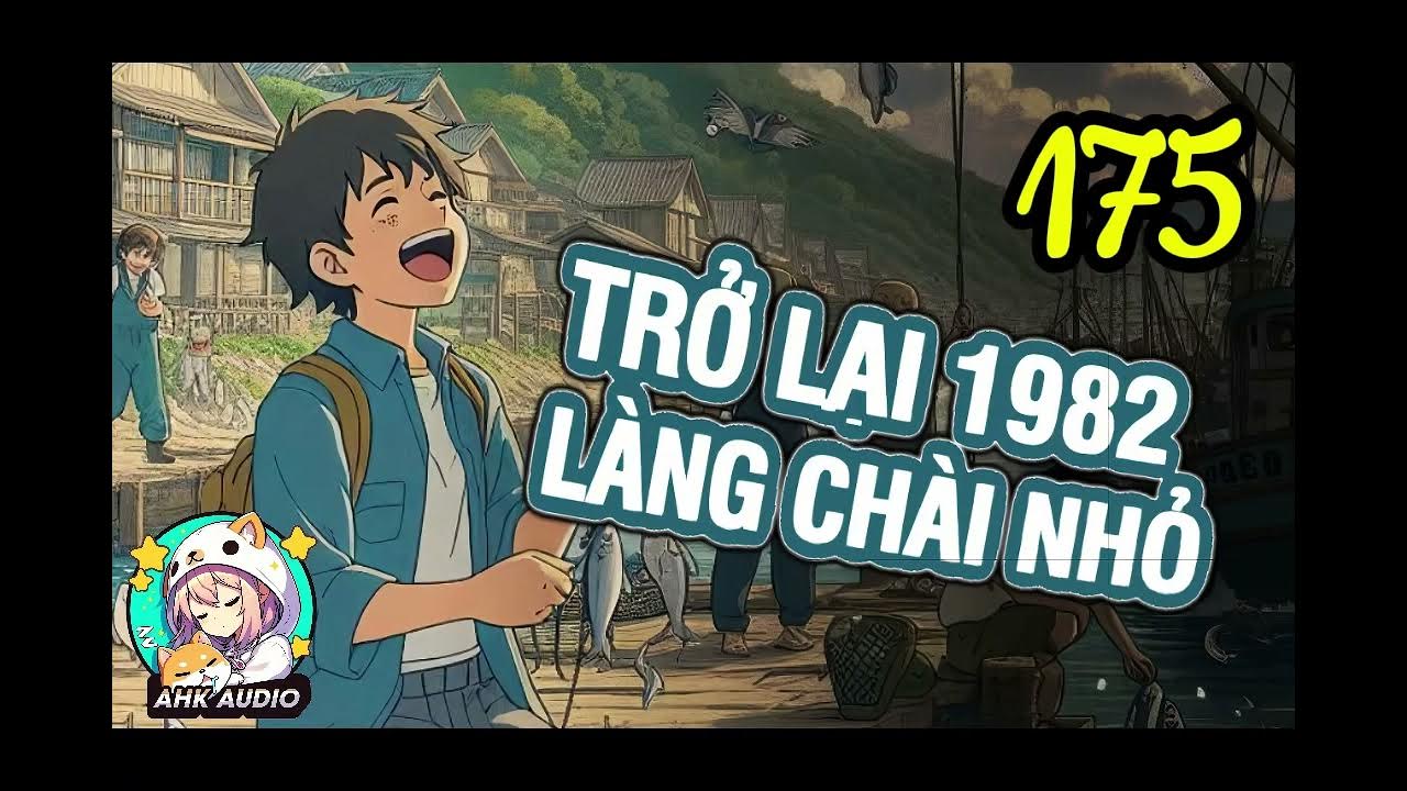 [ Tập 175] Trở lại 1982 Làng Chài Nhỏ (Chương 1352-1355) - YouTube
