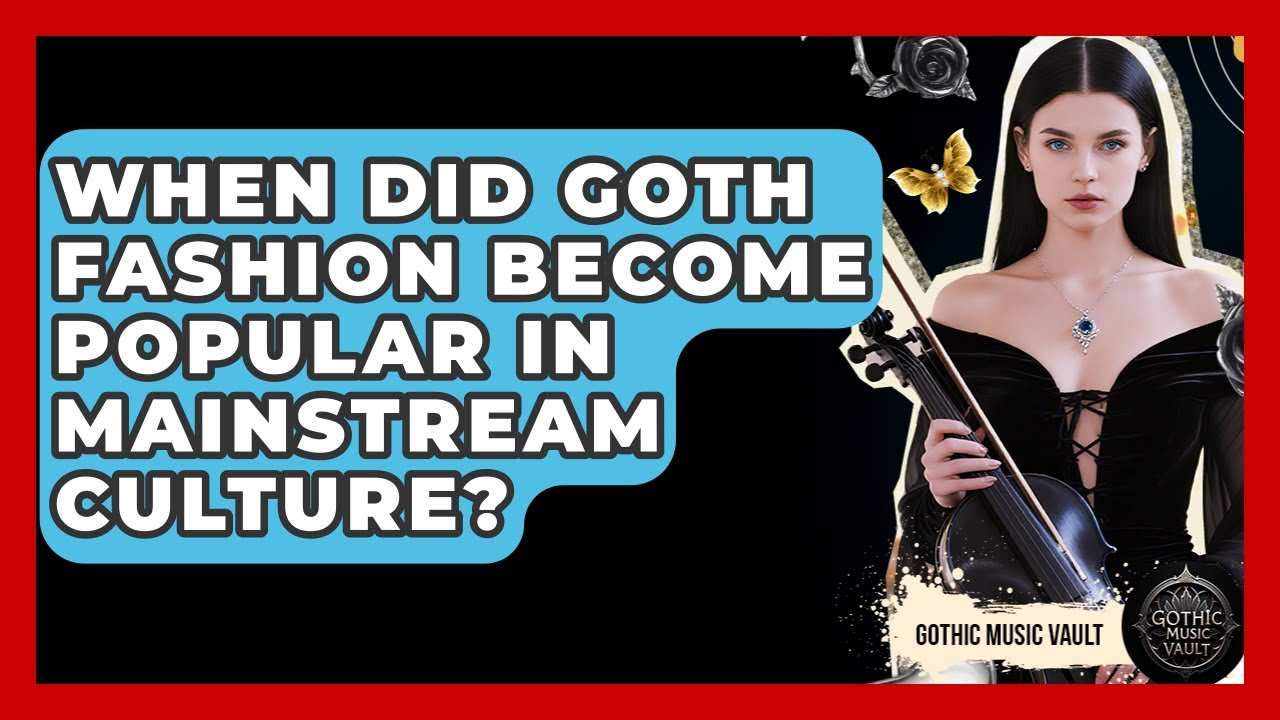 When Did Goth Fashion Become Popular in Mainstream Culture? | Goth ...