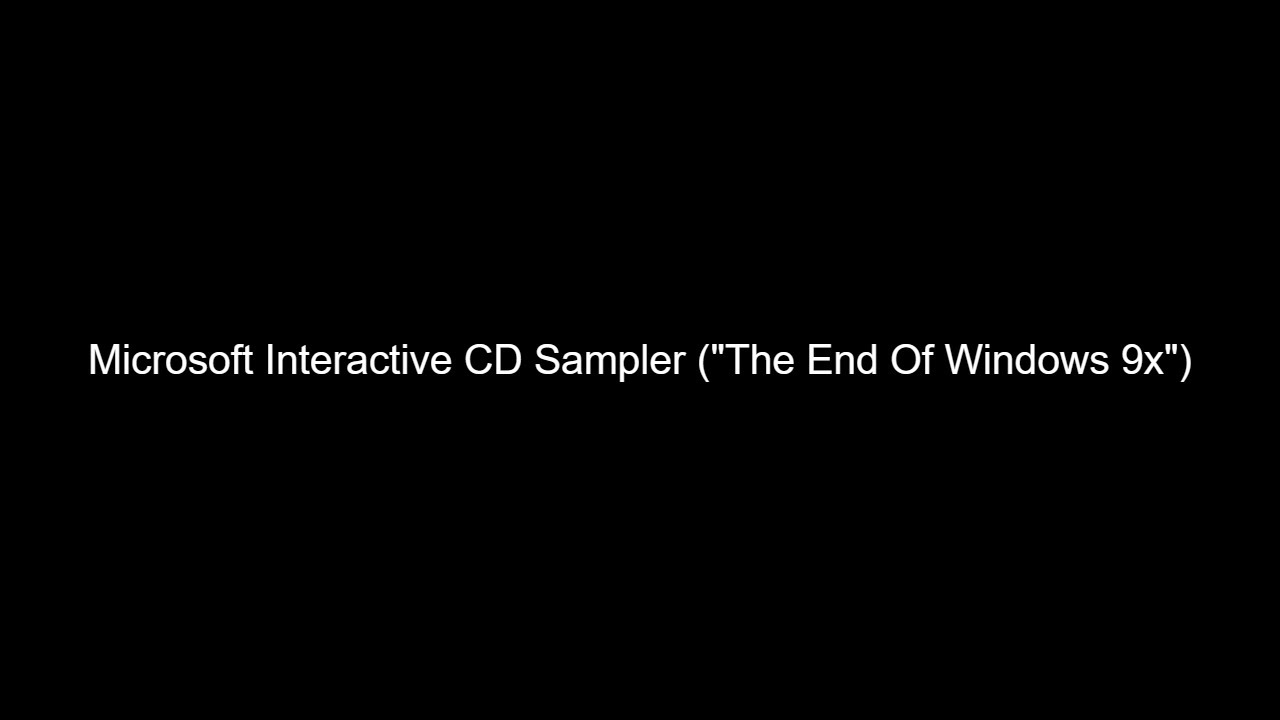 Microsoft Interactive CD Sampler ("The End Of Windows 9x") - YouTube