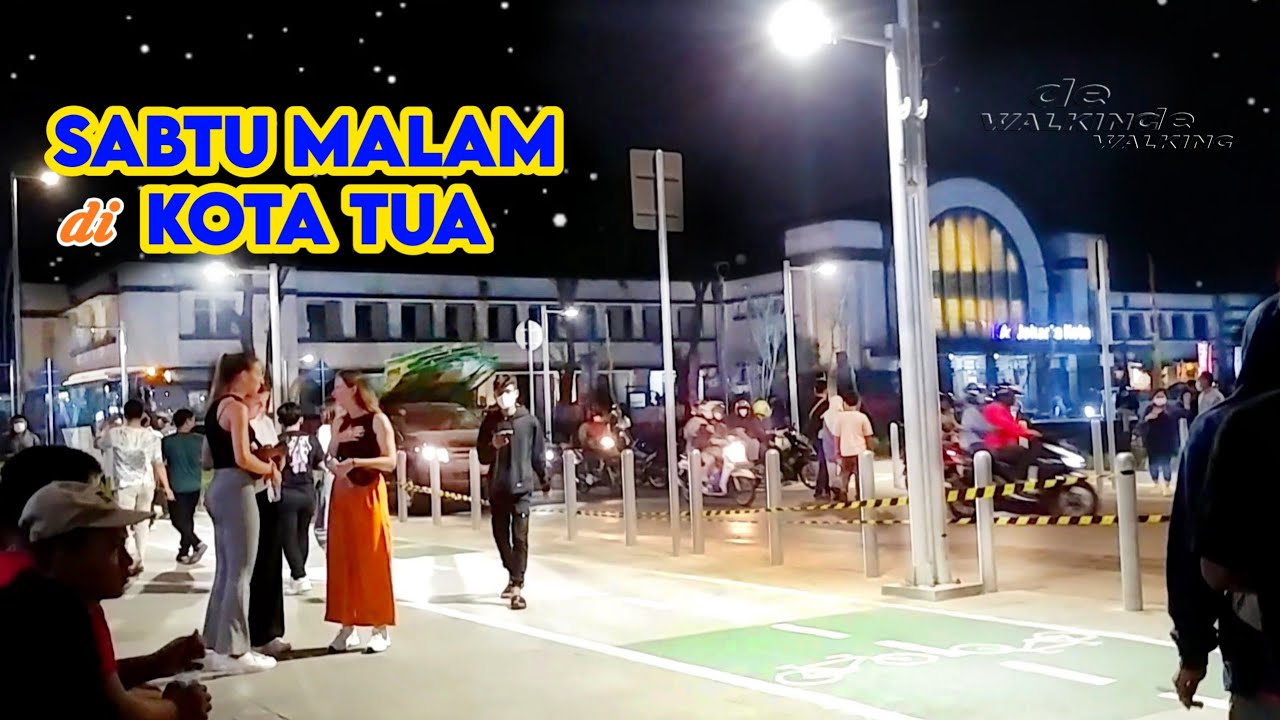 RAME BENERR..!! SABTU MALAM DI KOTA TUA JAKARTA - YouTube