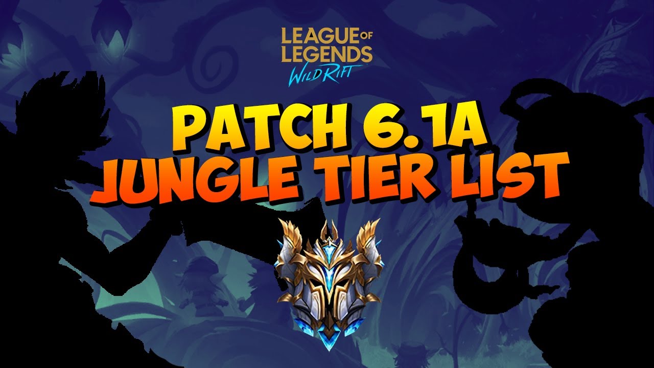 WILD RIFT BEST JUNGLE SOLO QUEUE TIERLIST | Patch 6.1a - YouTube