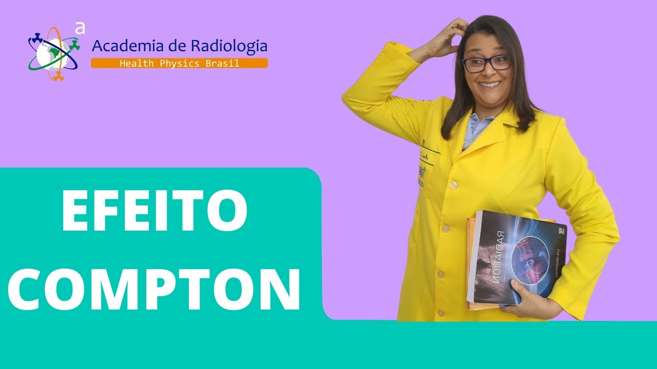 EFEITO COMPTON - TÓPICOS AVANÇADOS POR ACADEMIA DE RADIOLOGIA - YouTube