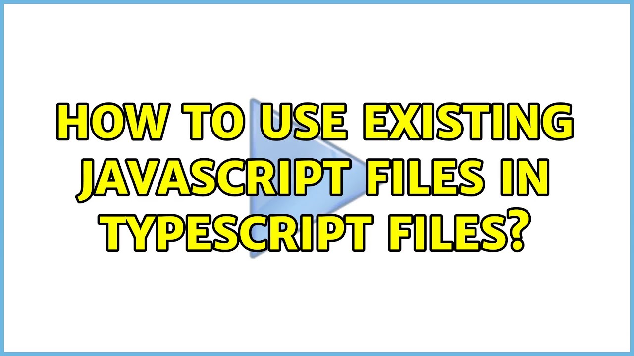 How To Use Existing Javascript Files In Typescript Files Youtube