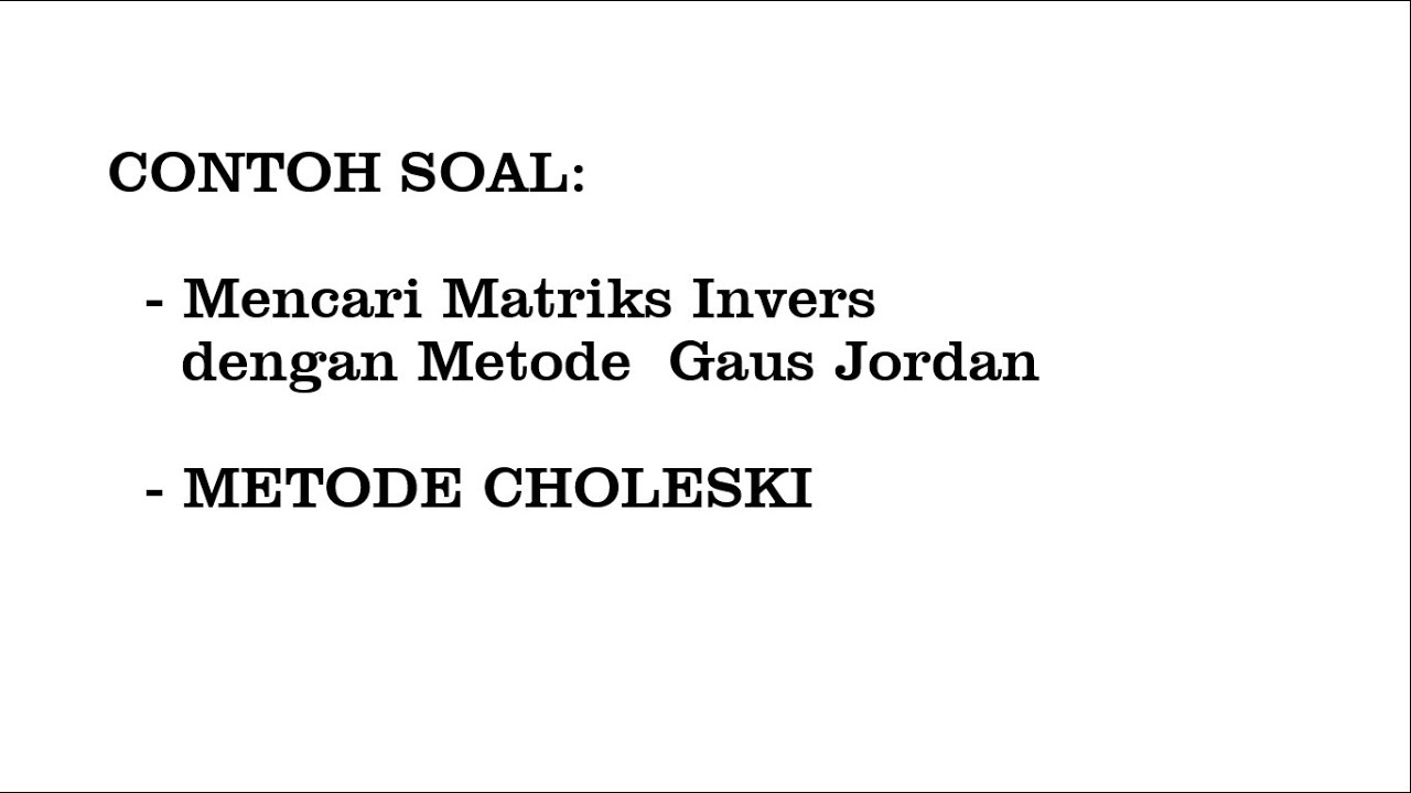 Contoh Soal Metode Gauss Jordan Untuk Mencari Matriks Invers Dan Metode ...