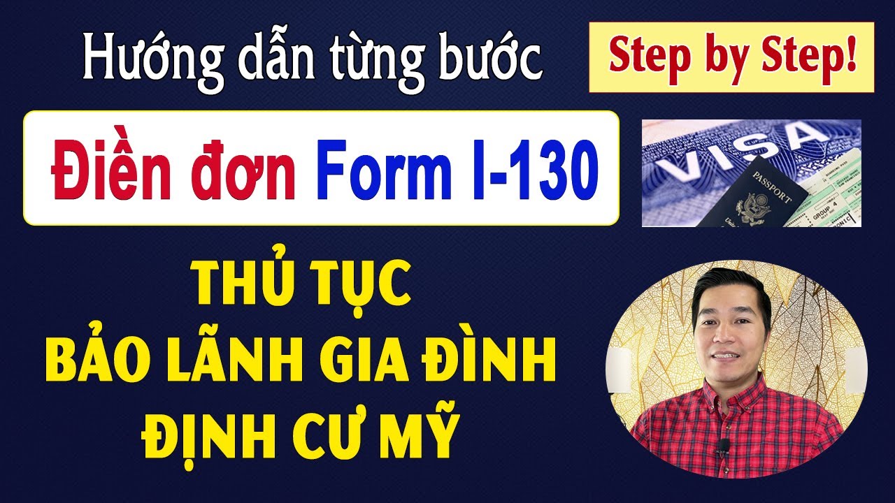 Thủ tục Bảo lãnh người thân định cư Mỹ - Hướng Dẫn Điền đơn Form I-130 Online Cụ thể từng bước ...