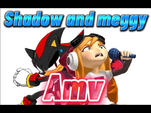 Shadow and meggy amv - YouTube