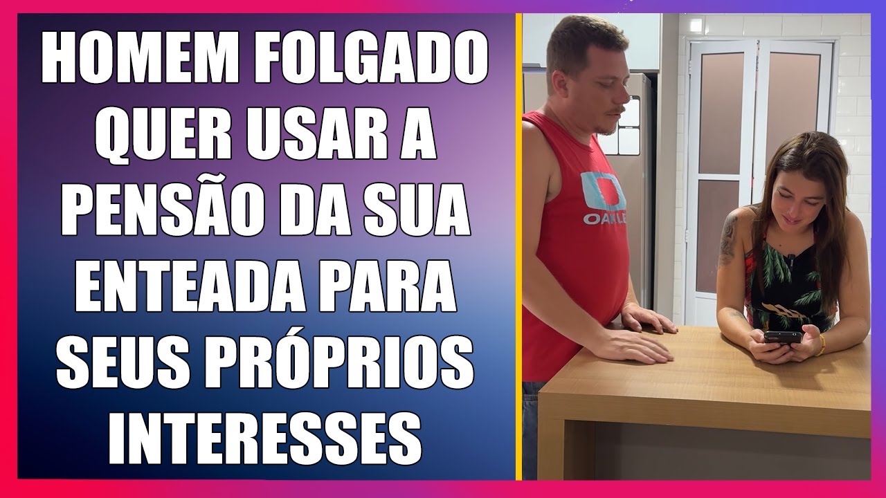Homem folgado quer usar a pensão da sua enteada para seus próprios ...