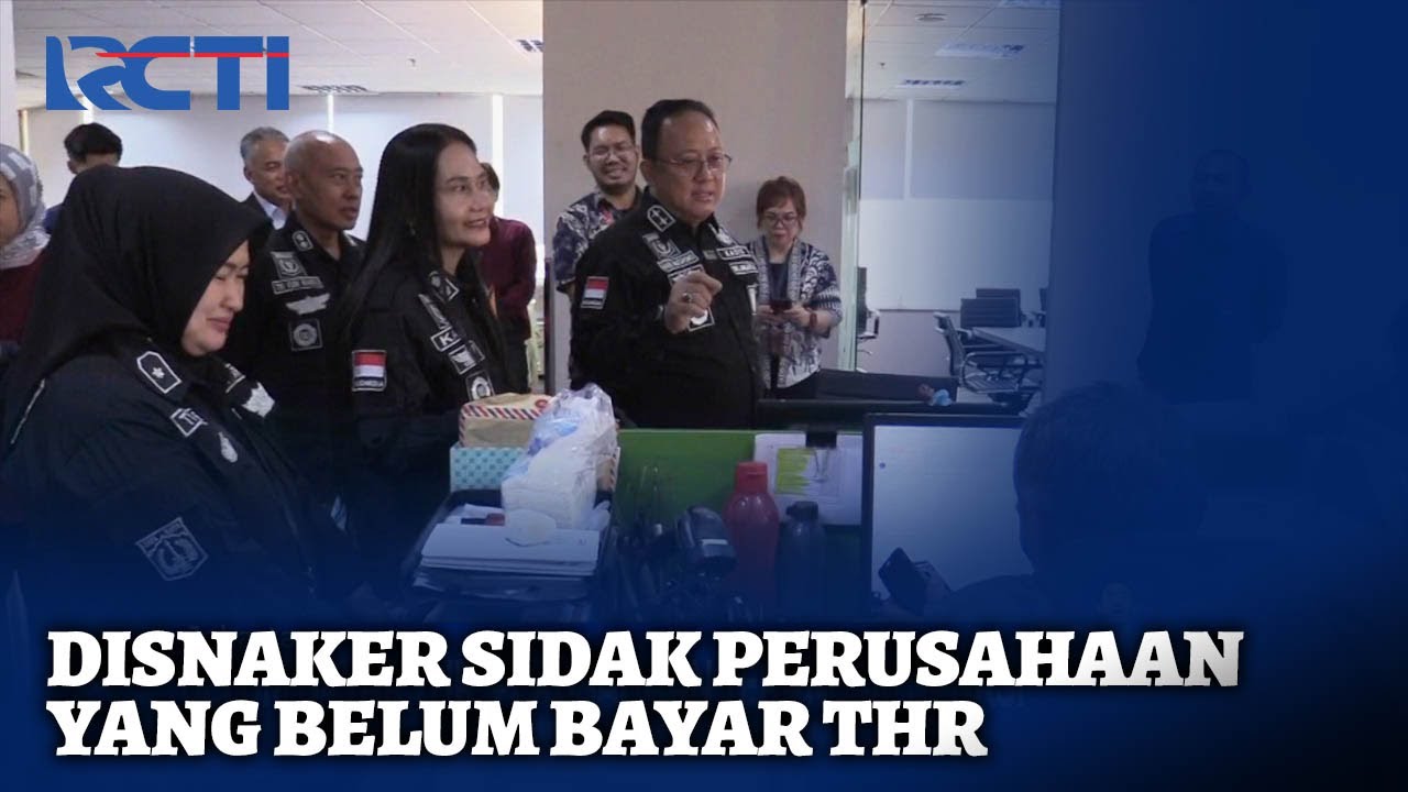 FULL Disnaker Jakarta Sidak Perusahaan yang Belum Bayar THR Karyawan ...