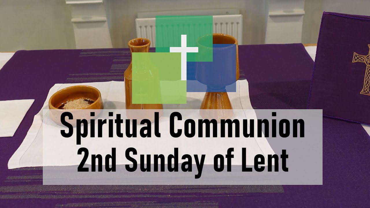 Spiritual Communion; 2nd Sunday of Lent - YouTube