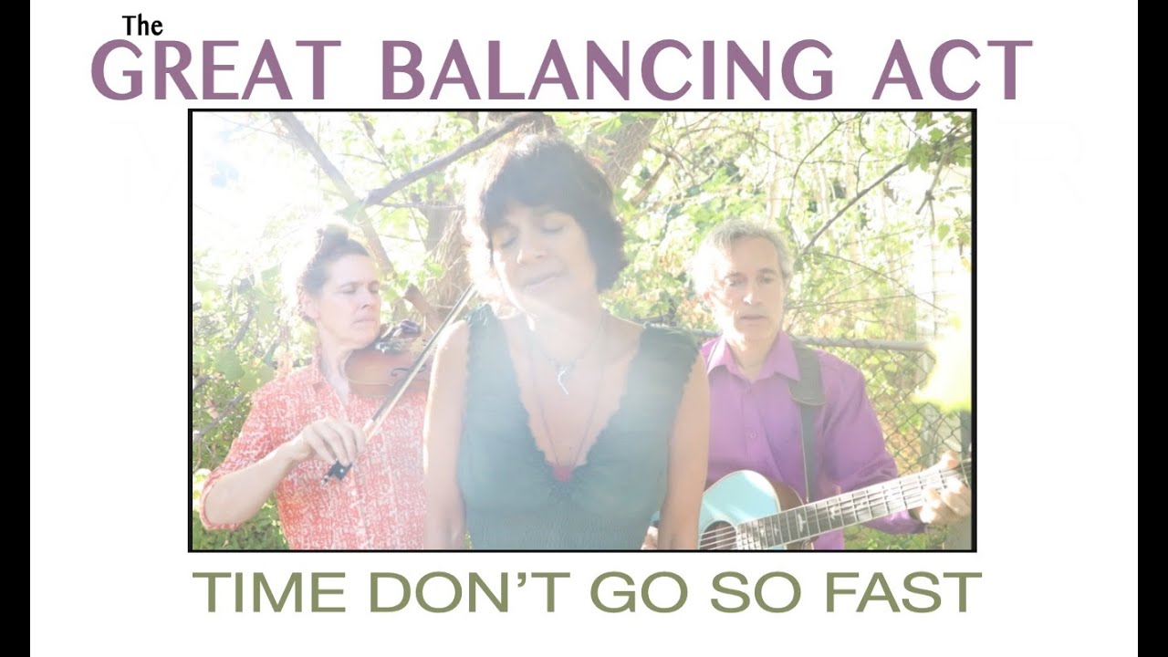 GREAT BALANCING ACT -- TIME DON'T GO SO FAST - YouTube