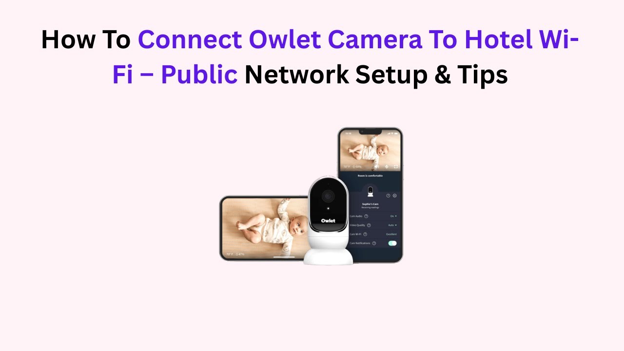 How To Connect Owlet Camera To Hotel Wi-Fi – Public Network Setup ...