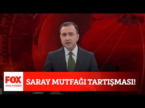 Saray mutfağı tartışması!  17 Aralık 2020 Selçuk Tepeli ile FOX Ana Haber