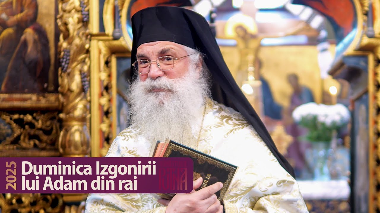 Duminica Izgonirii lui Adam din rai - Cuvânt al arhim. Melchisedec ...