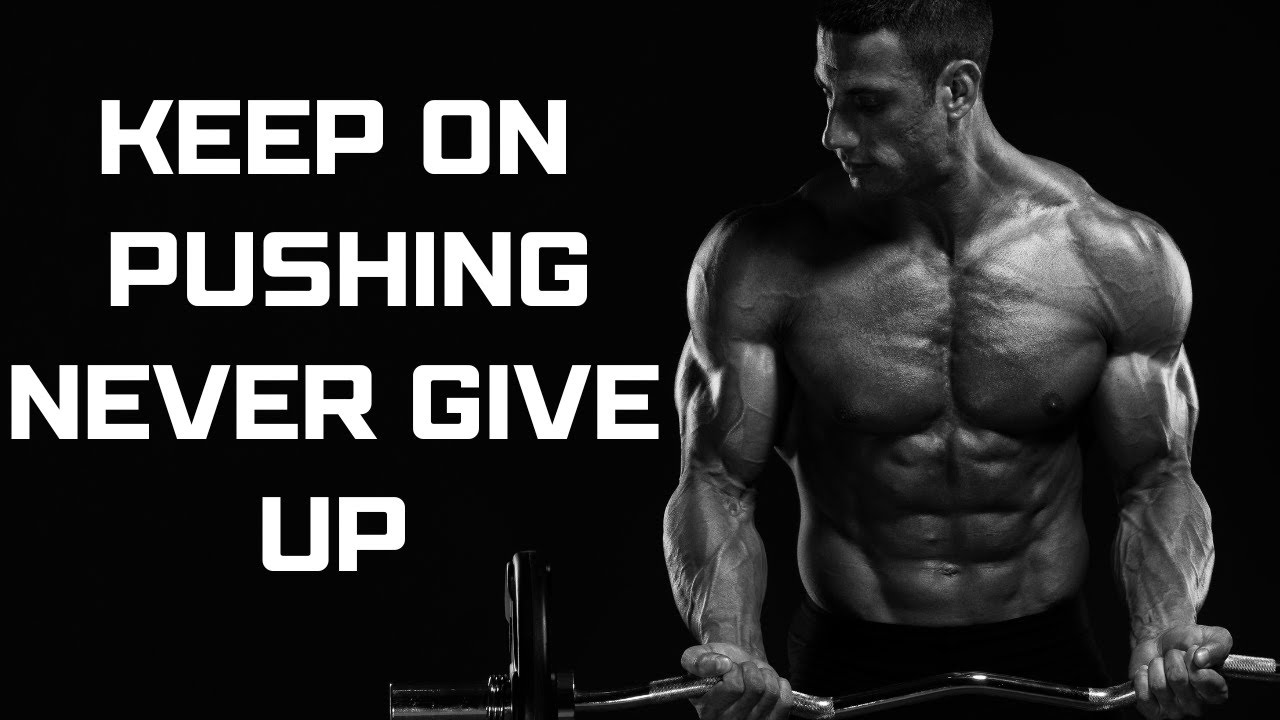 KEEP ON PUSHING, NEVER GIVE UP - YouTube